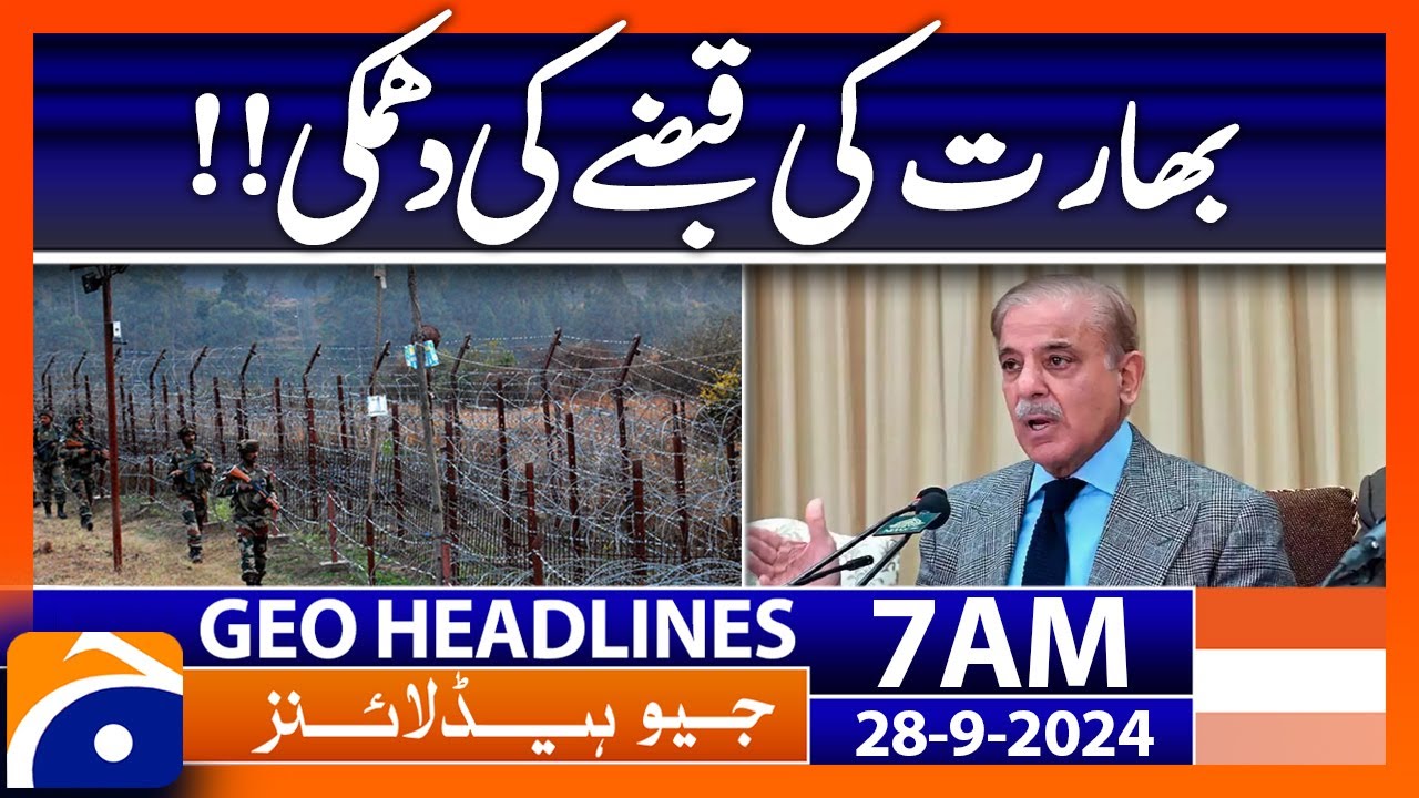 India's threat of occupation !! | Geo News 7 AM Headlines | 28th ...