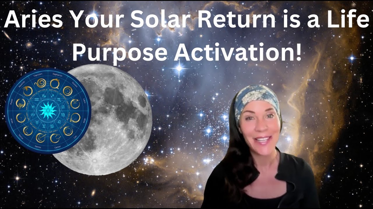 Aries Your Solar Return is a Life Purpose Activation! - YouTube