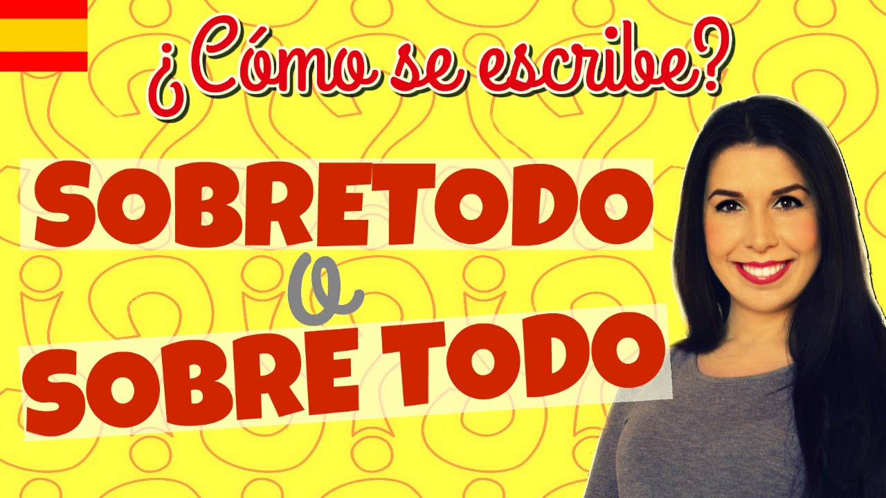 ¿Cómo se escribe: sobretodo o sobre todo? - YouTube