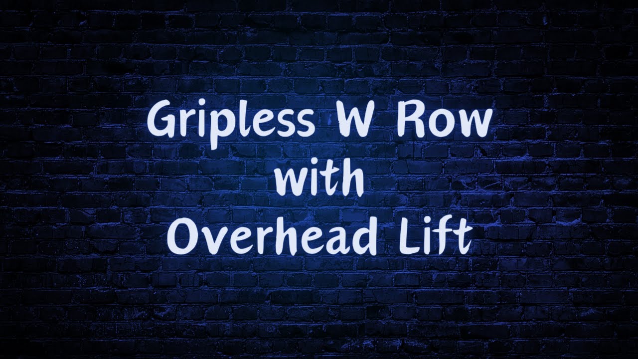 Gripless W Row with Overhead Lift - YouTube