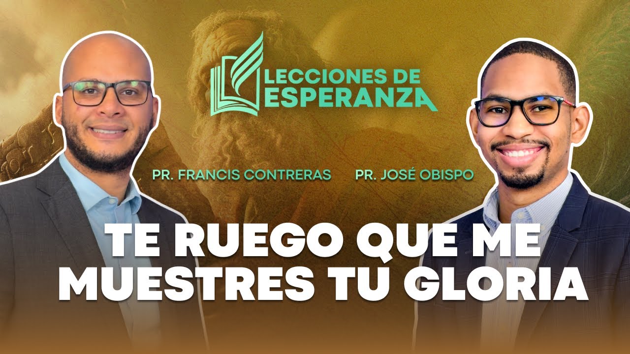 LECCIÓN 12 :TE RUEGO QUE ME MUESTRES TU GLORIA | LECCIONES DE ESPERANZA ...