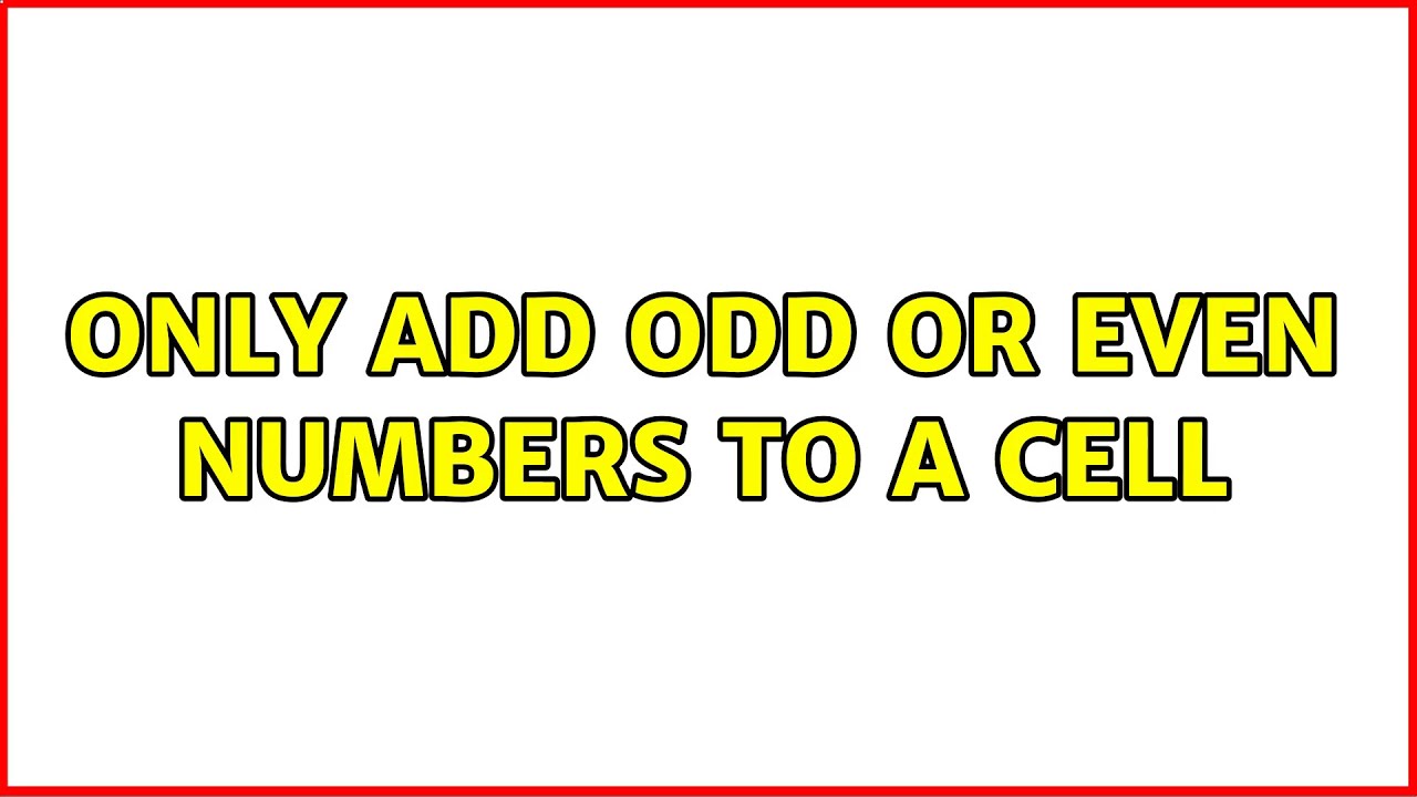 Only Add Odd Or Even Numbers To A Cell (2 Solutions!!) - YouTube