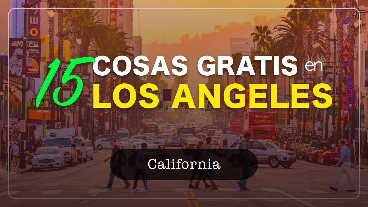 15 COSAS GRATIS para HACER en los LOS ANGELES CALIFORNIA | 15 FREE ...