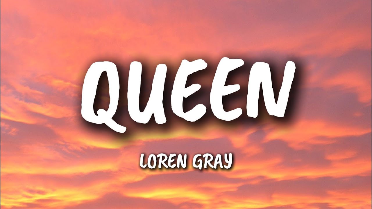 Loren Gray - Queen (Lyrics) - YouTube