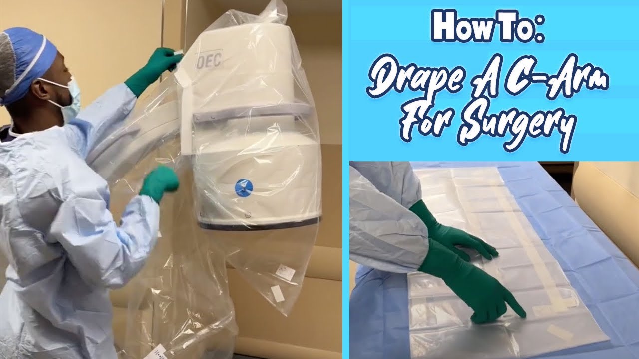 How To Drape A C-Arm For Surgery - YouTube