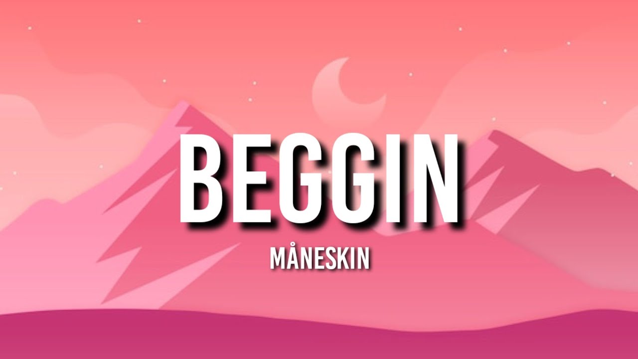Maneskin - Beggin (Lyrics) - YouTube