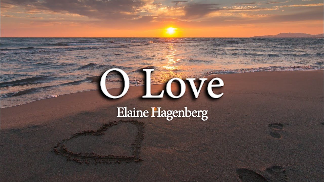 O Love | Elaine Hagenberg | Piano Accompaniment with Cello | Lyrics ...