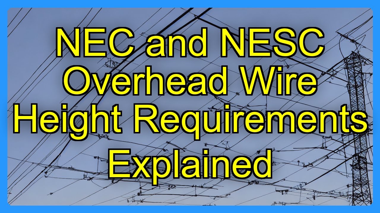 NEC and NESC Overhead Wire Height Requirements Explained - YouTube
