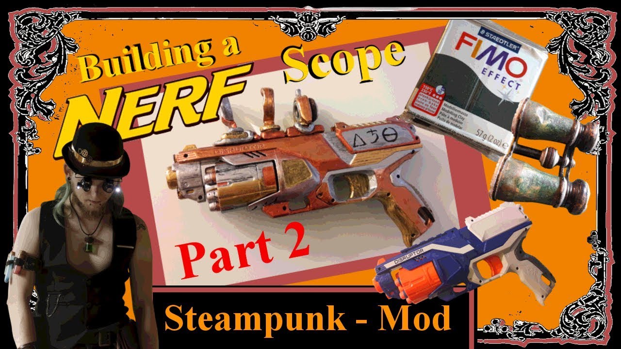 Custom Nerf-Scope from Polymer-Clay - Steampunk Nerf-Mod Part 2 - YouTube