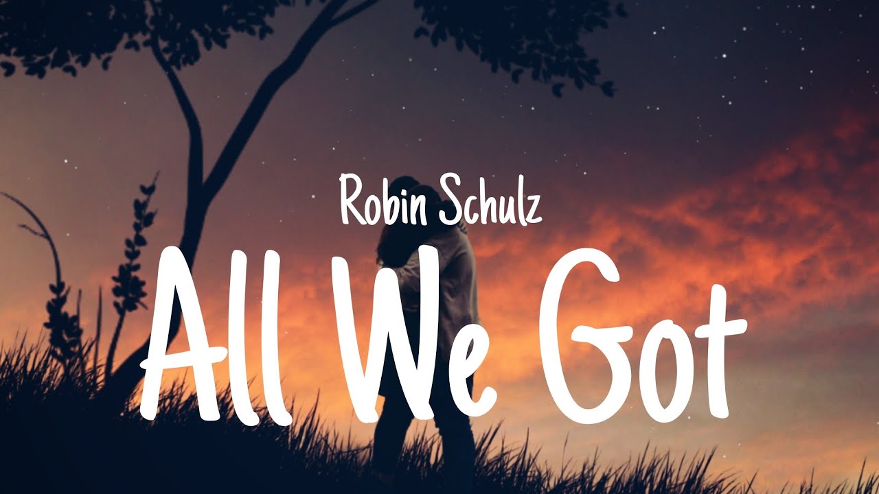 Robin Schulz - All We Got (Lyrics) ft. KIDDO - YouTube