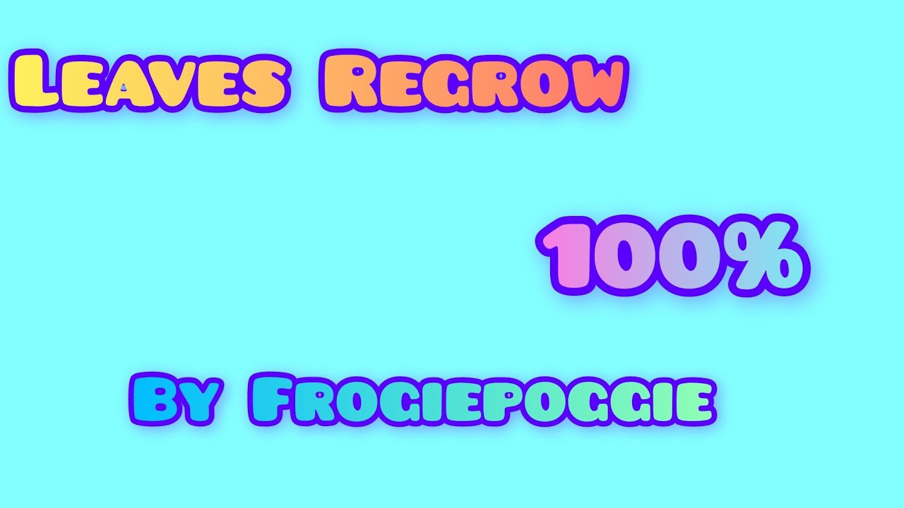Leaves Regrow 100% By Frogiepoggie - YouTube