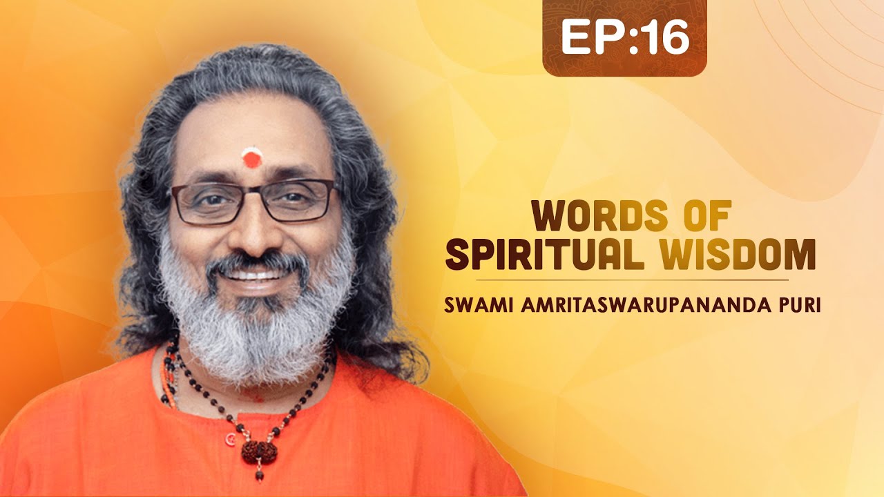 WORDS OF SPIRITUAL WISDOM | EP 16 | SWAMI AMRITASWARUPANANDA PURI’S ...