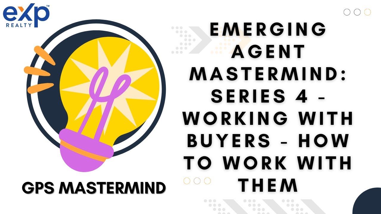 Emerging Agent Mastermind: Series 4 - Working with Buyers - How to Work with Them - YouTube
