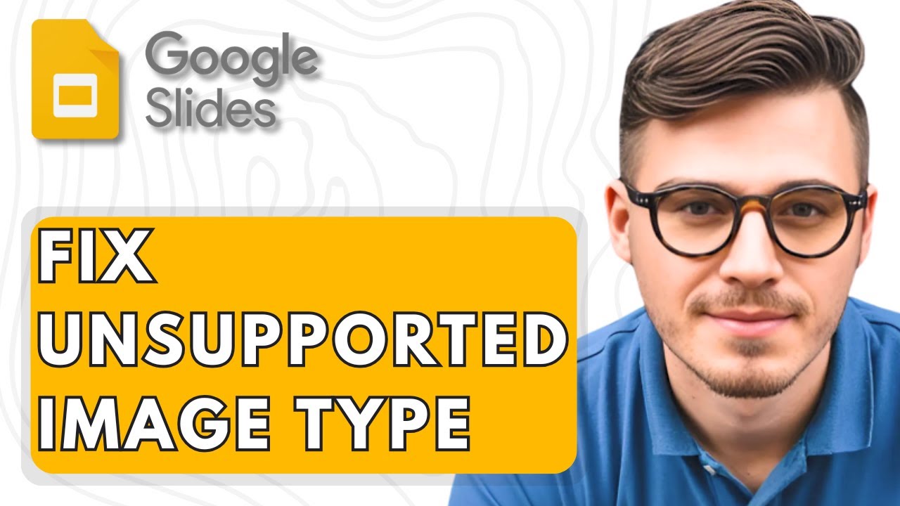 How To Fix Unsupported Image Type In Google Slides [2026 Guide] - YouTube