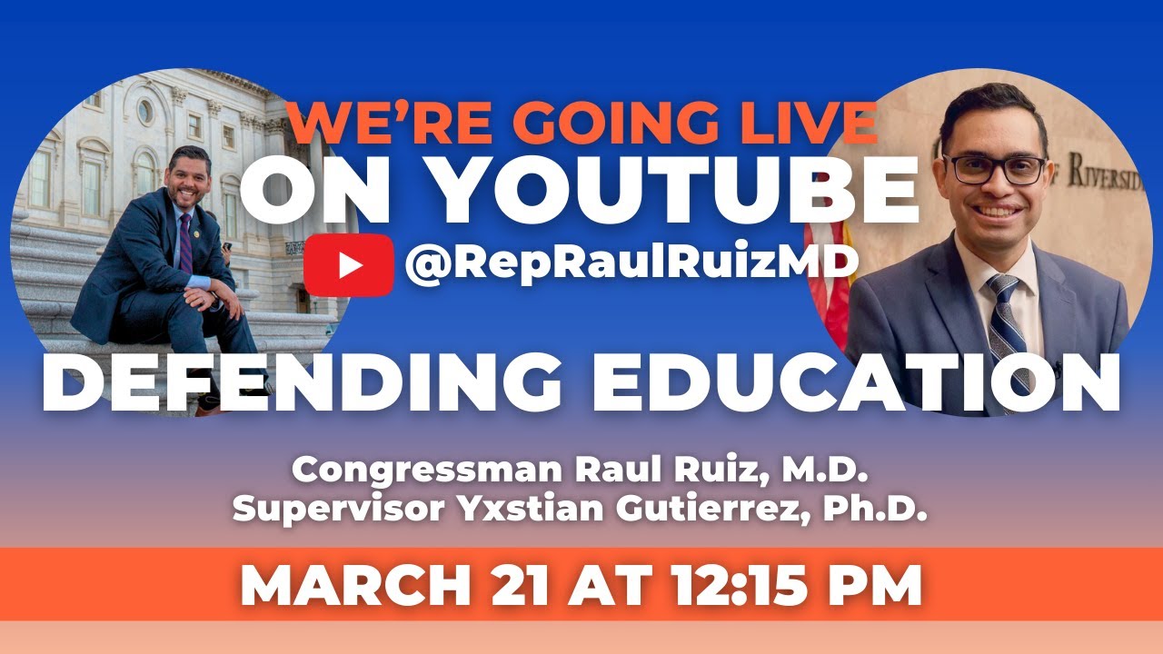 Defending Education with Congressman Raul Ruiz and Supervisor Yxstian ...