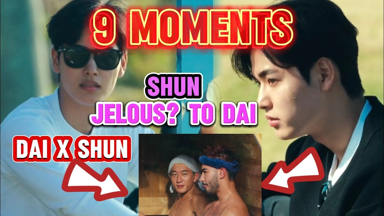 Dai and Shun 9 Moments Shun Getting Jealous & Problematic to Dai The ...