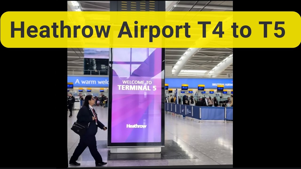 London Heathrow Airport T4 to T5 by Underground, T5 Check‑in & Lounge ...