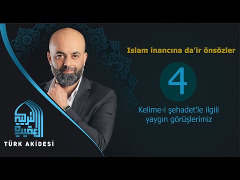 4- Kelime-i şehadet,e da'ir yaygın görüşlerimiz