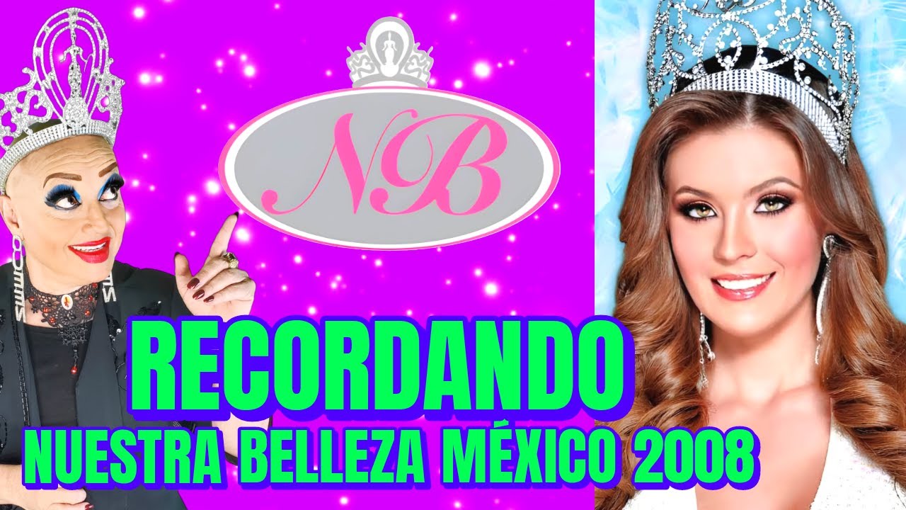 🔴 LIVE RECORDANDO NUESTRA BELLEZA MÉXICO 2008 - YouTube