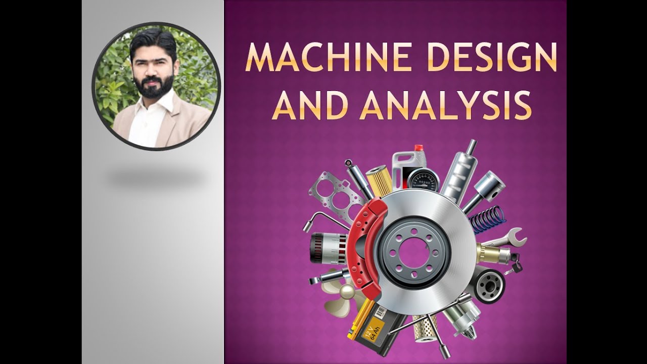 Machine Design and Analysis Lecture 1 - YouTube