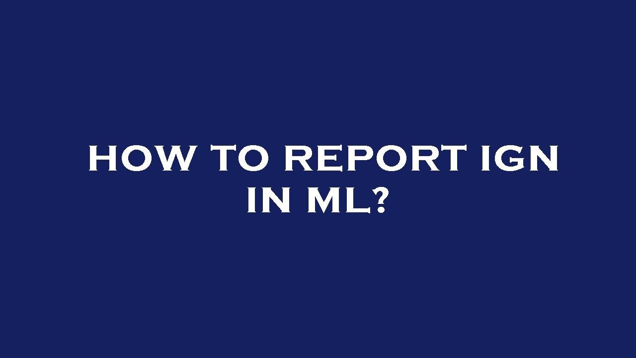 How to report ign in ml? - YouTube