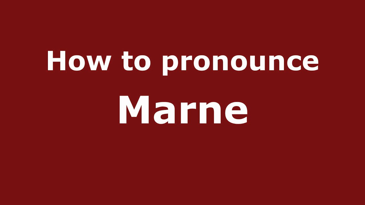 Pronounce Names - How to Pronounce Marne - YouTube