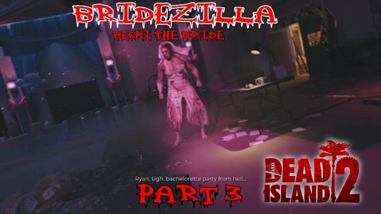 Dead Island 2 Ryan 100% Walkthrough Part 3 Bridezilla - YouTube