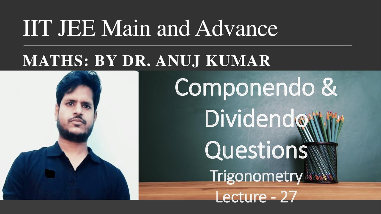 Lecture 27 |IIT JEE Main & Advance |Componendo and Dividendo | Proof of ...