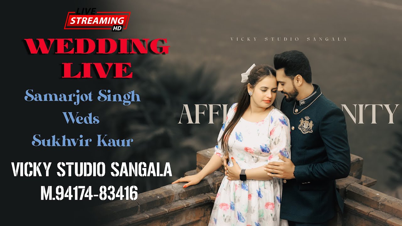 WEDDING 🔴 LIVE SAMARJOT WEDS SUKHVIR VICKY STUDIO SANGALA 94174-83416 ...