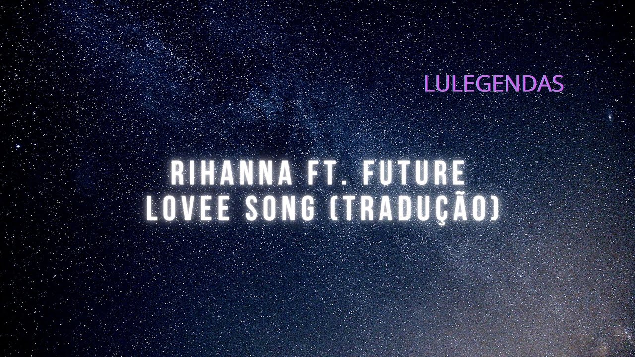 Loveeeeeee Song - Rihanna ft.Future (TIKTOK REMIX) Legendado - YouTube