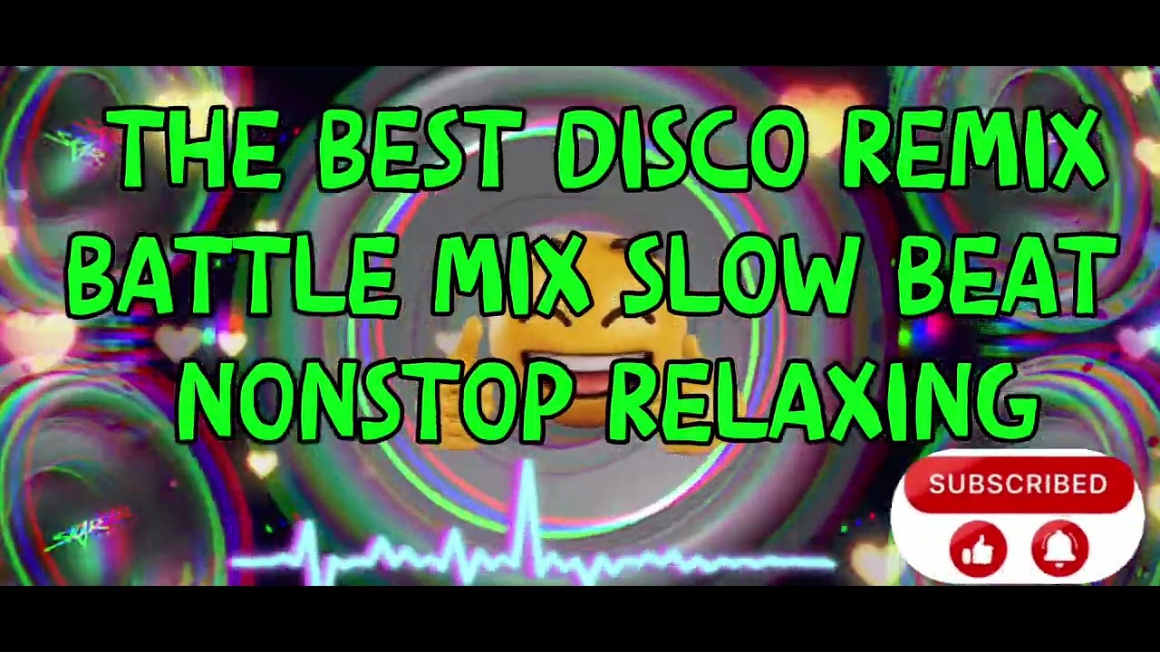 THE BEST DISCO REMIX BATTLE MIX SLOW BEAT NONSTOP RELAXING REMIX - YouTube