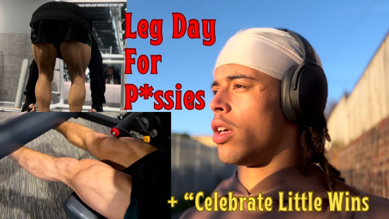 LEG DAY for p*ssies + “Celebrate Little Wins” - YouTube