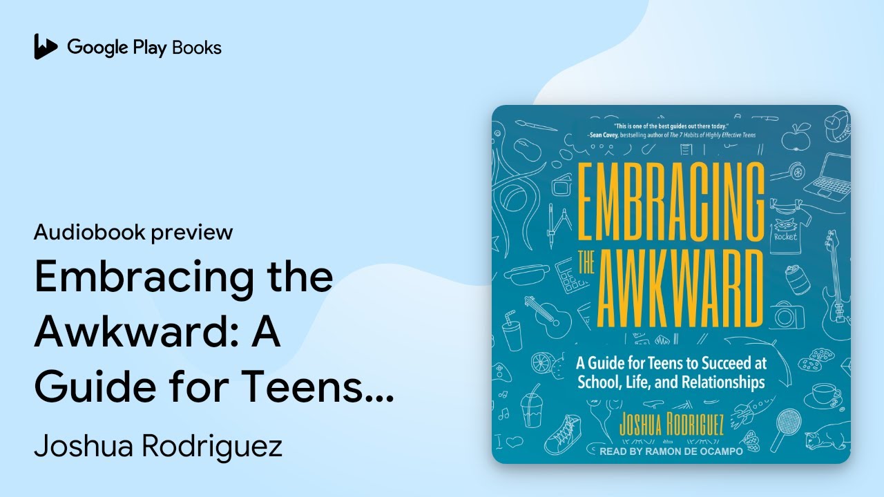 Embracing the Awkward: A Guide for Teens to… by Joshua Rodriguez ...