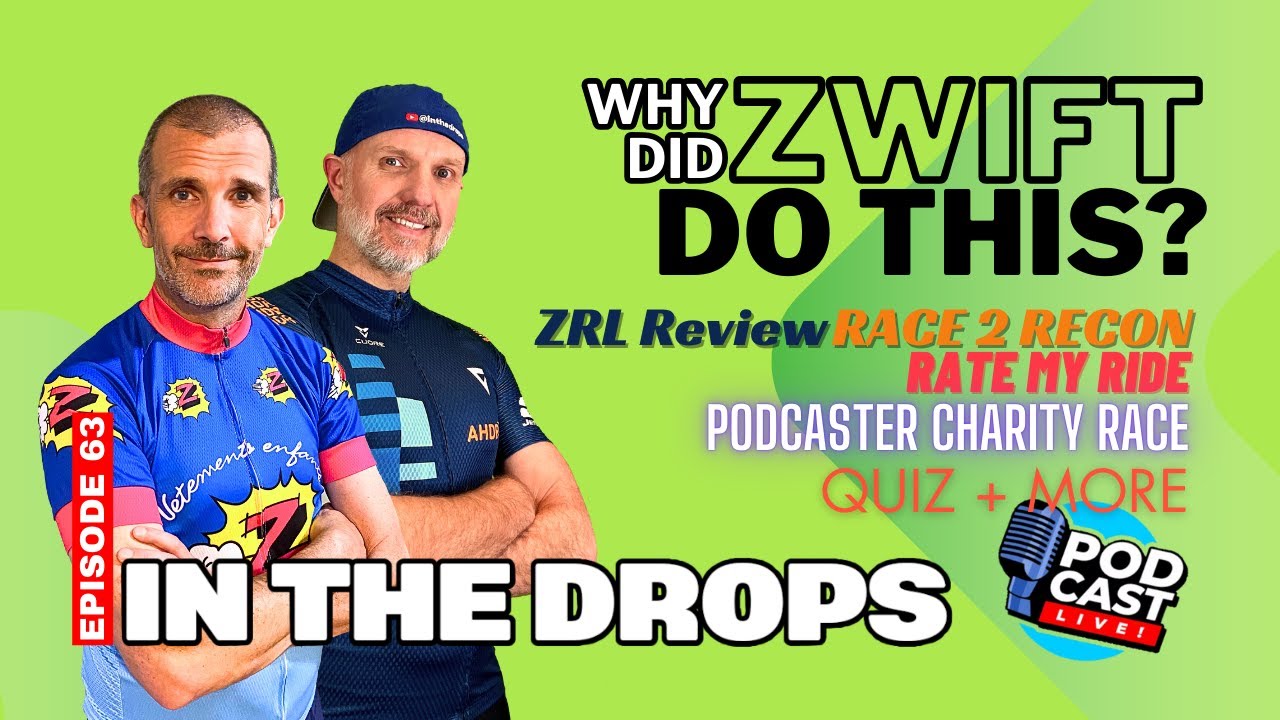 E63 | Zwift Updates | ZRL Review Race 2 Recon | Podcaster Charity Race ...