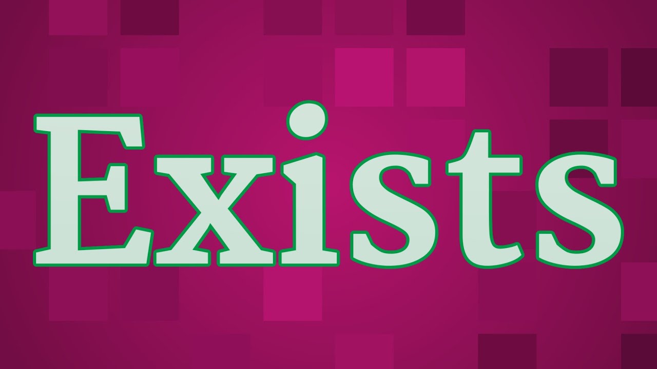 EXISTS pronunciation • How to pronounce EXISTS - YouTube