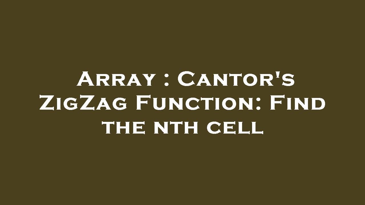 Array : Cantor's ZigZag Function: Find the nth cell - YouTube