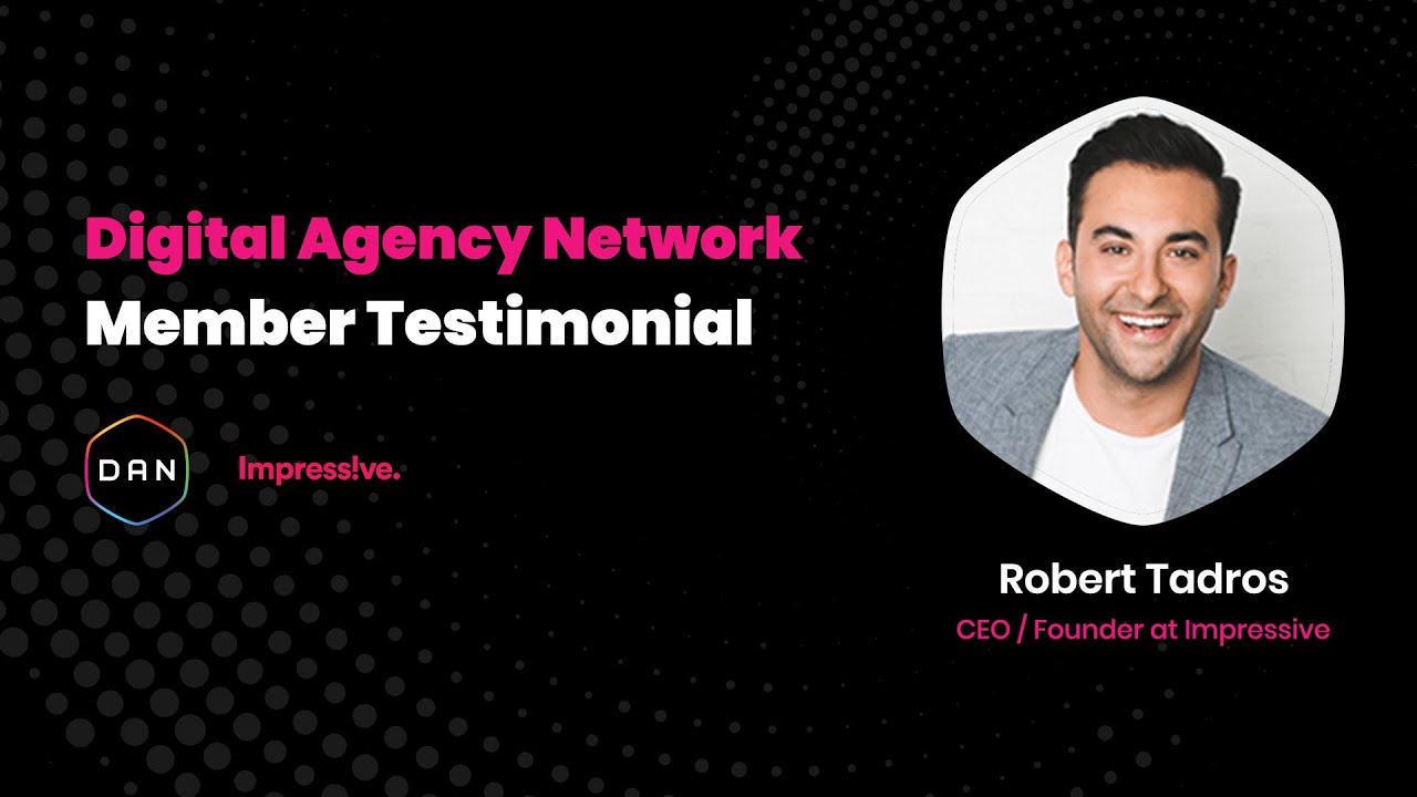 DAN Member Testimonial - Robert Tadros, CEO & Founder at Impressive ...