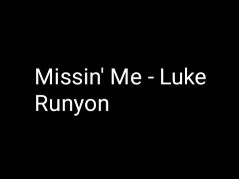 Missin' Me - Lyrics - By Luke Runyon - YouTube