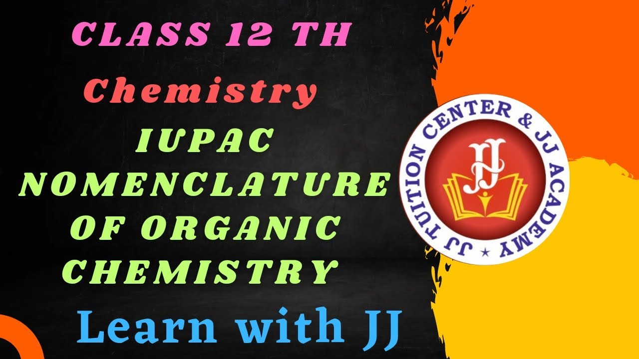 CLASS 12TH CHEMISTRY IUPAC NOMENCLATURE OF ORGANIC CHEMISTRY ...
