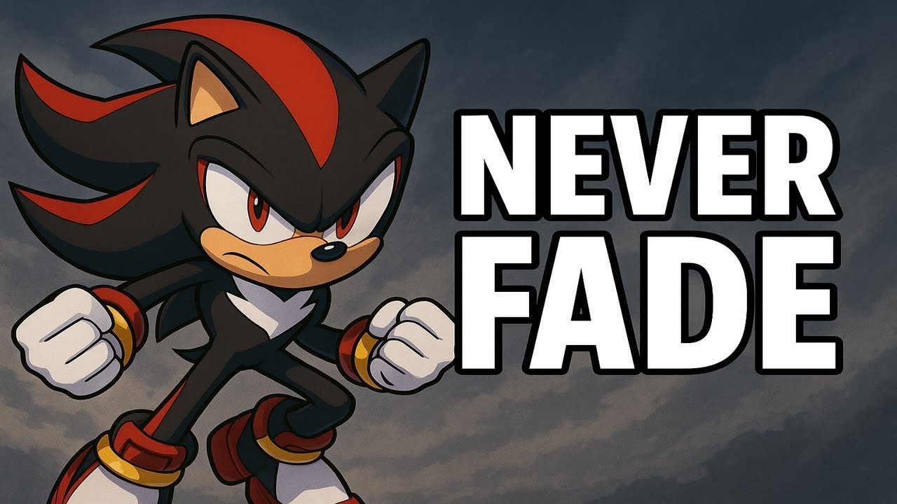 Never Fade // Shadow The Hedgehog Fan Song // By Fox Hound - YouTube