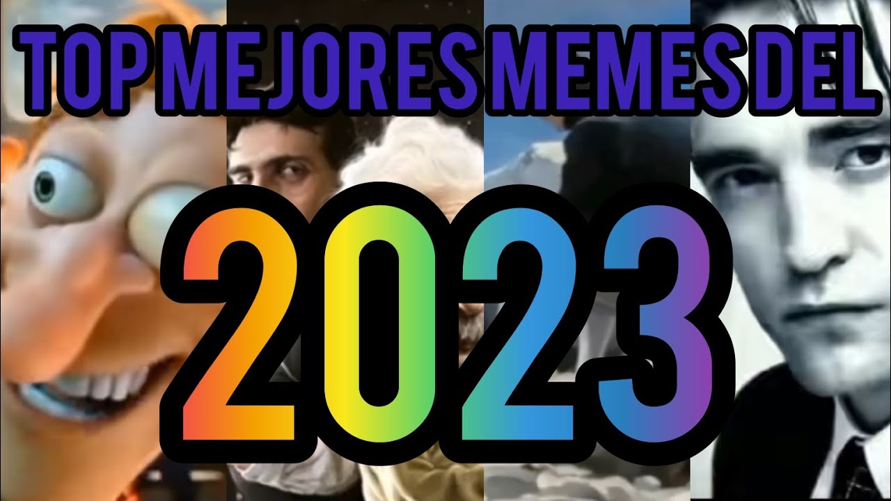 Top mejores memes del 2023 (Especial de año nuevo) - YouTube