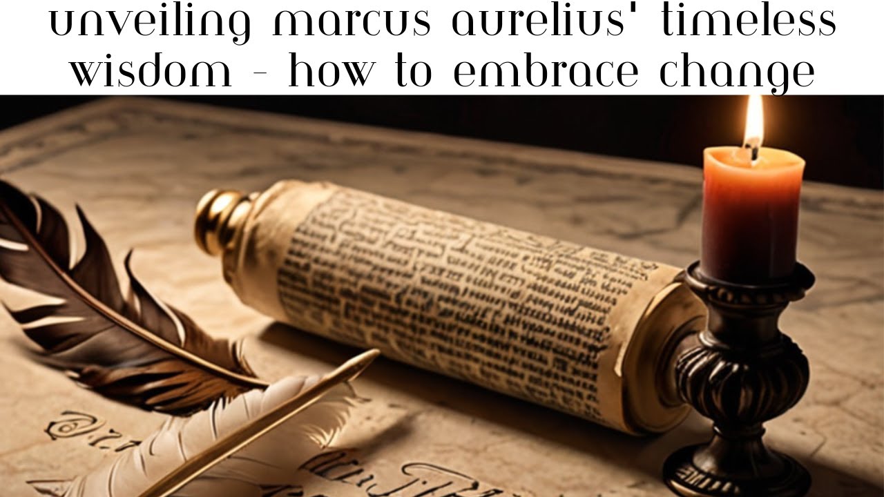 Unveiling Marcus Aurelius' Timeless Wisdom - How to Embrace Change ...