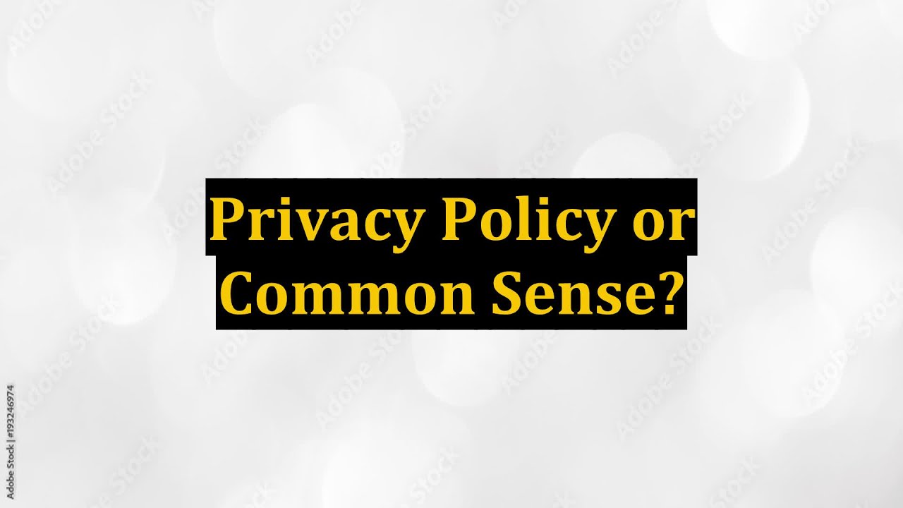 Privacy Policy or Common Sense? - YouTube
