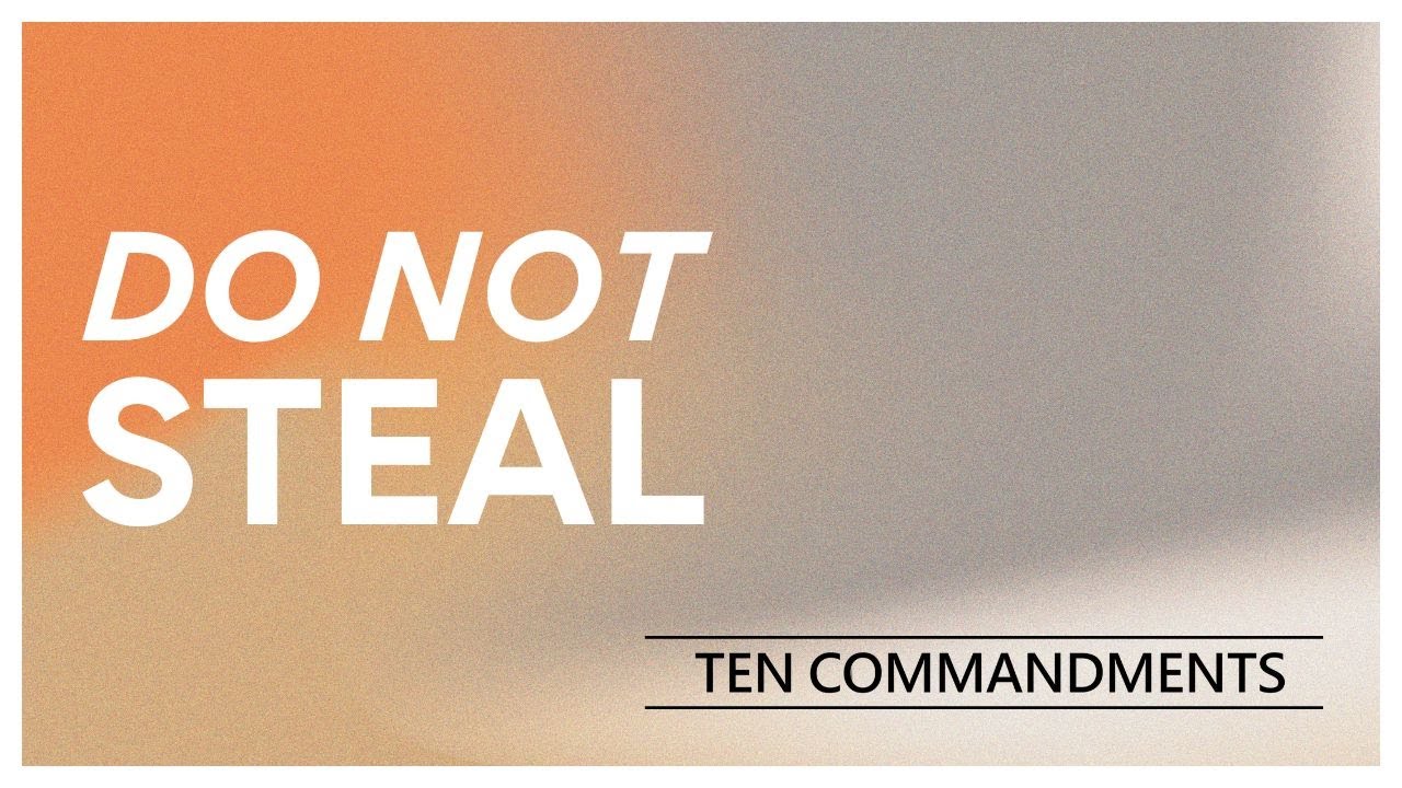 Do Not Steal | Ten Commandments | Week 9 - YouTube