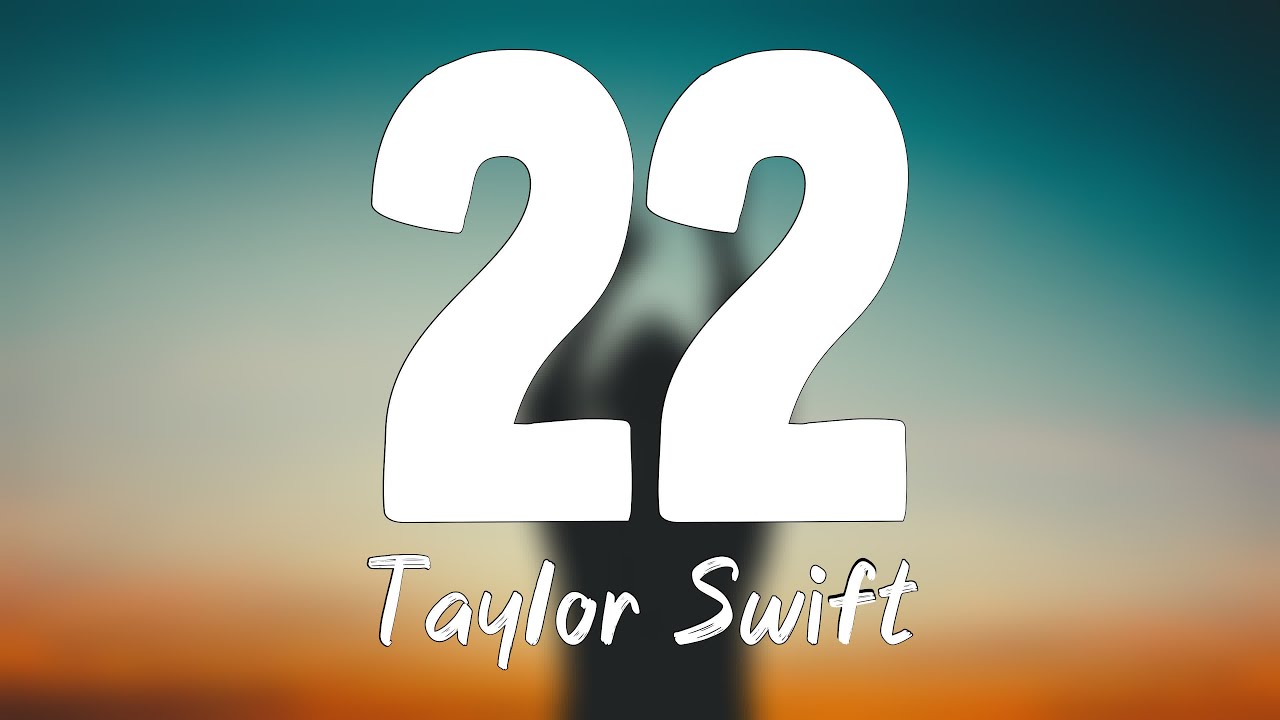 22 - Taylor Swift{Lyrics Video}🍀 - YouTube