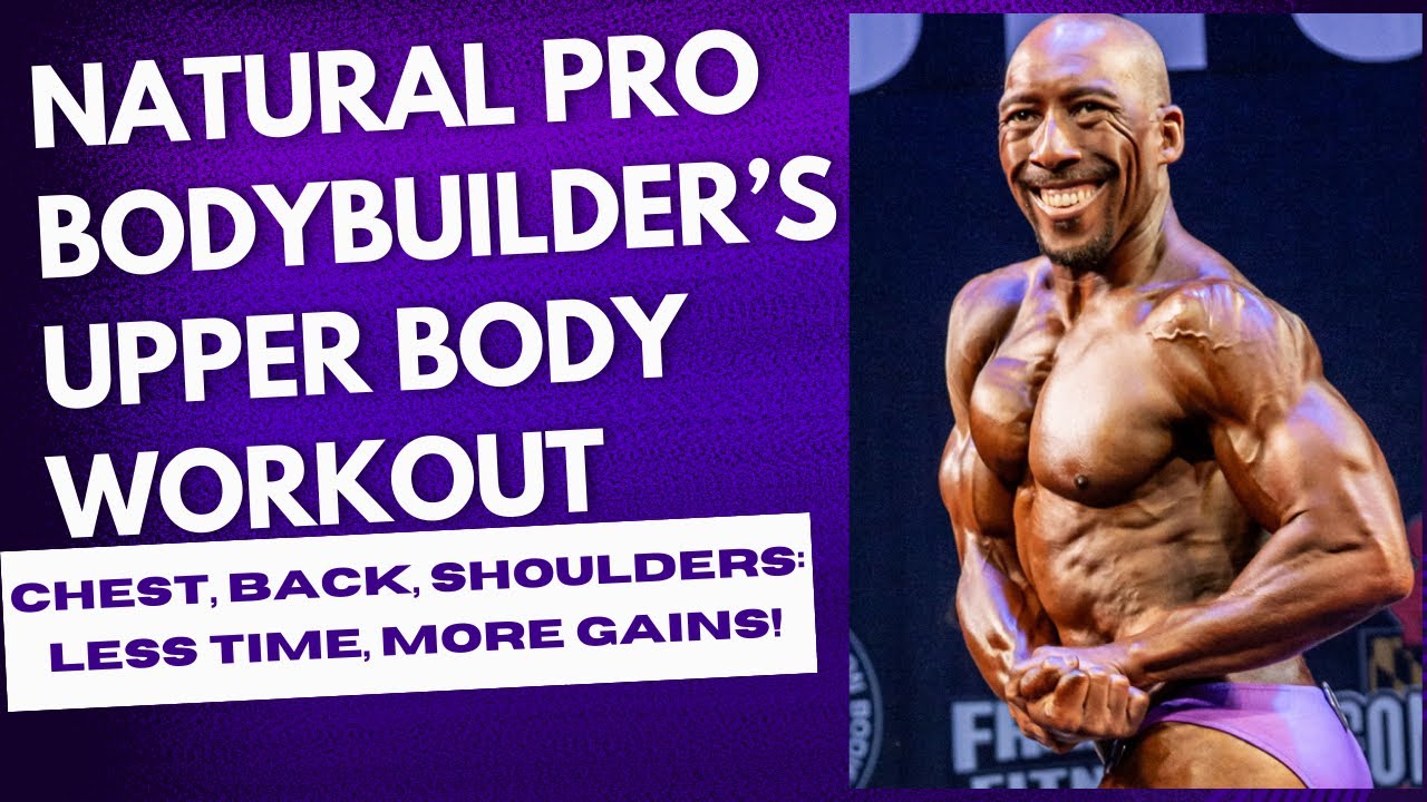 Natural Pro Bodybuilder Shows How To Train Upper Body (For Busy People ...