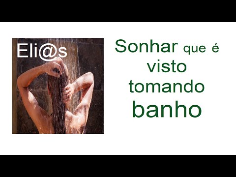 SONHAR QUE É OBSERVADO TOMANDO BANHO DE CHUVEIRO - SIGNIFICADO