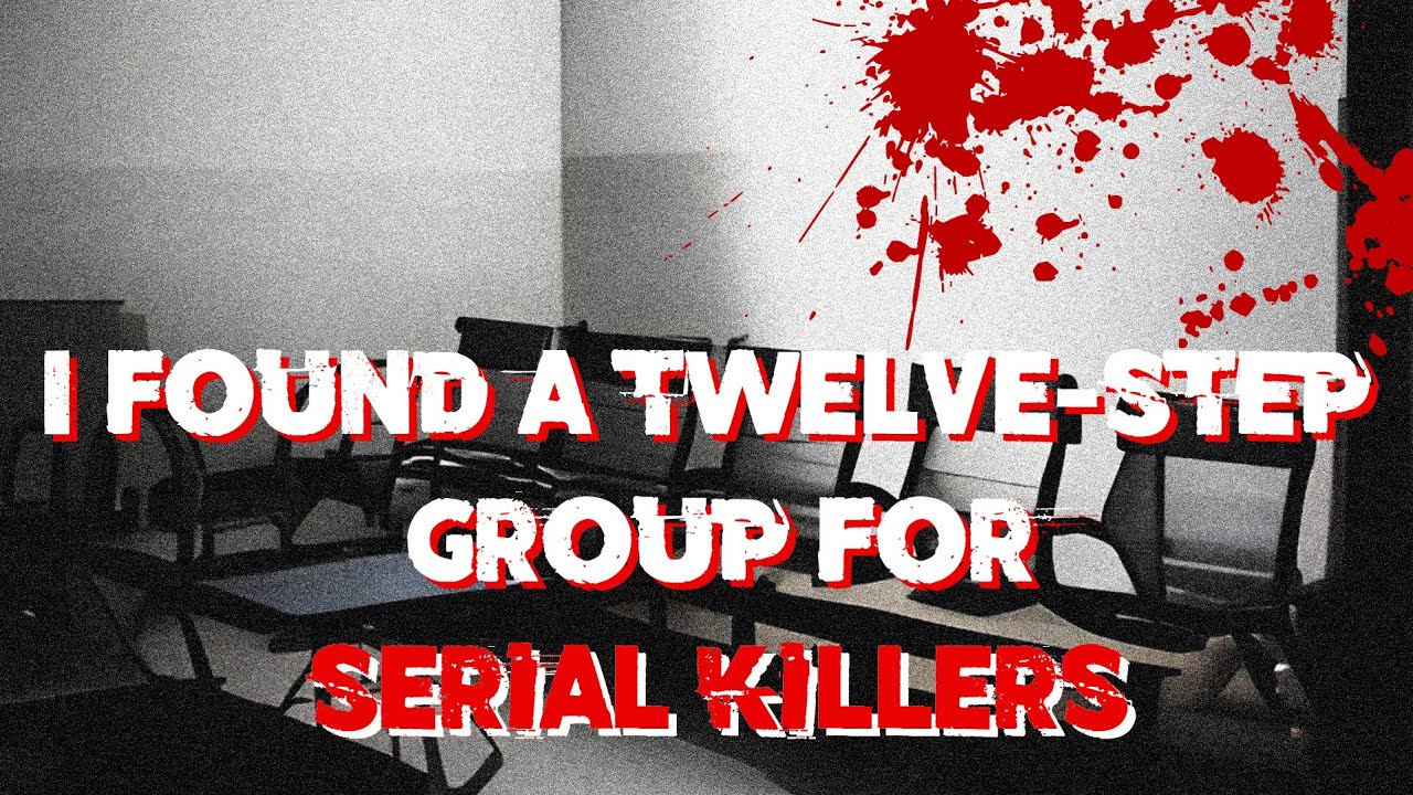 I found a twelve-step group for serial killers (Horror Dramatic Reading ...