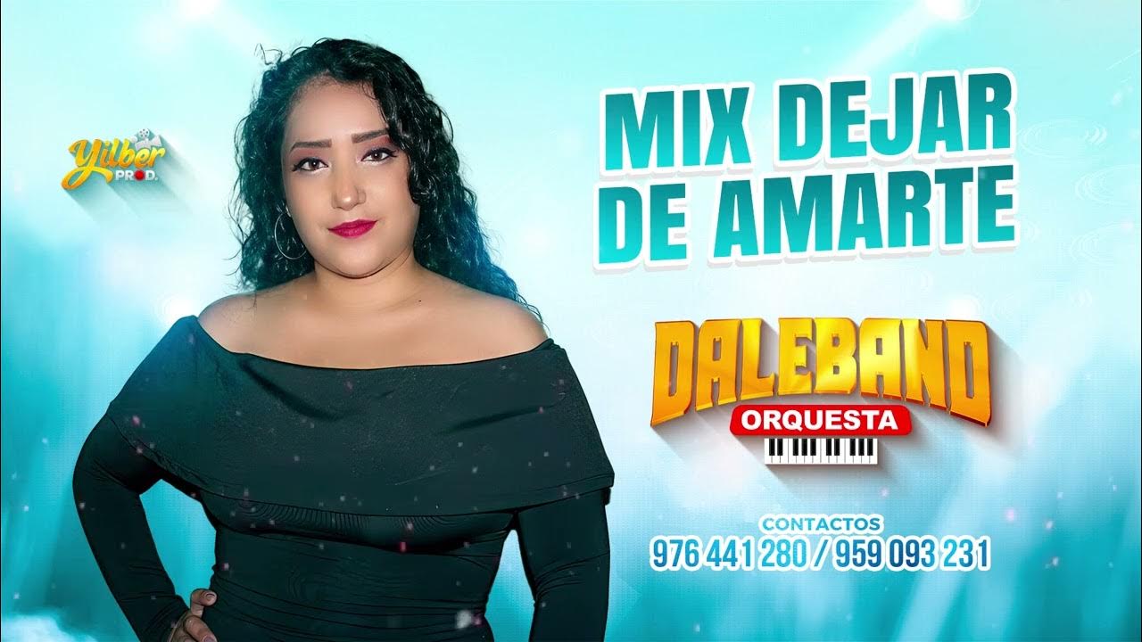 MIX DEJAR DE AMARTE (D.R) - DALEBAND ORQUESTA - YouTube