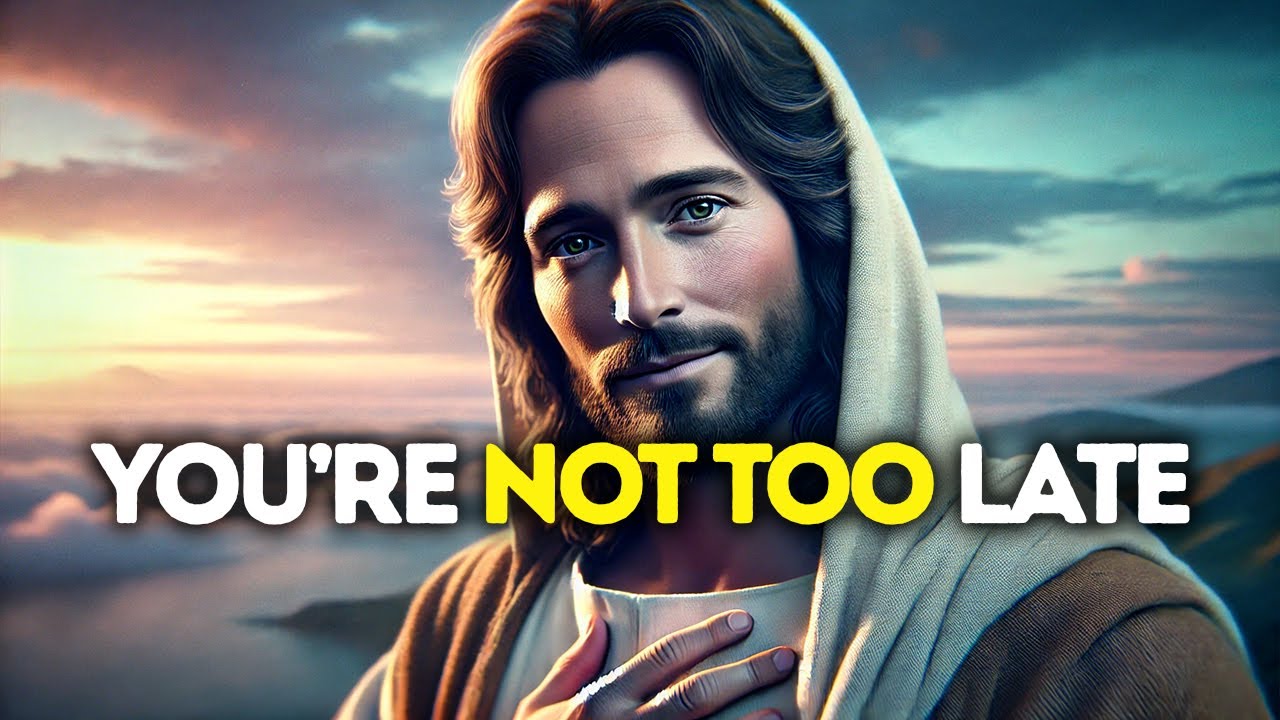GOD SAYS: YOU ARE NOT TOO LATE | God Message Today | Gods Message Now ...